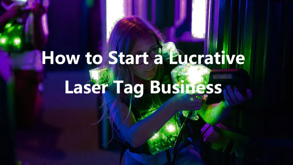 The Ultimate Guide: How to Start a Lucrative Laser Tag Business